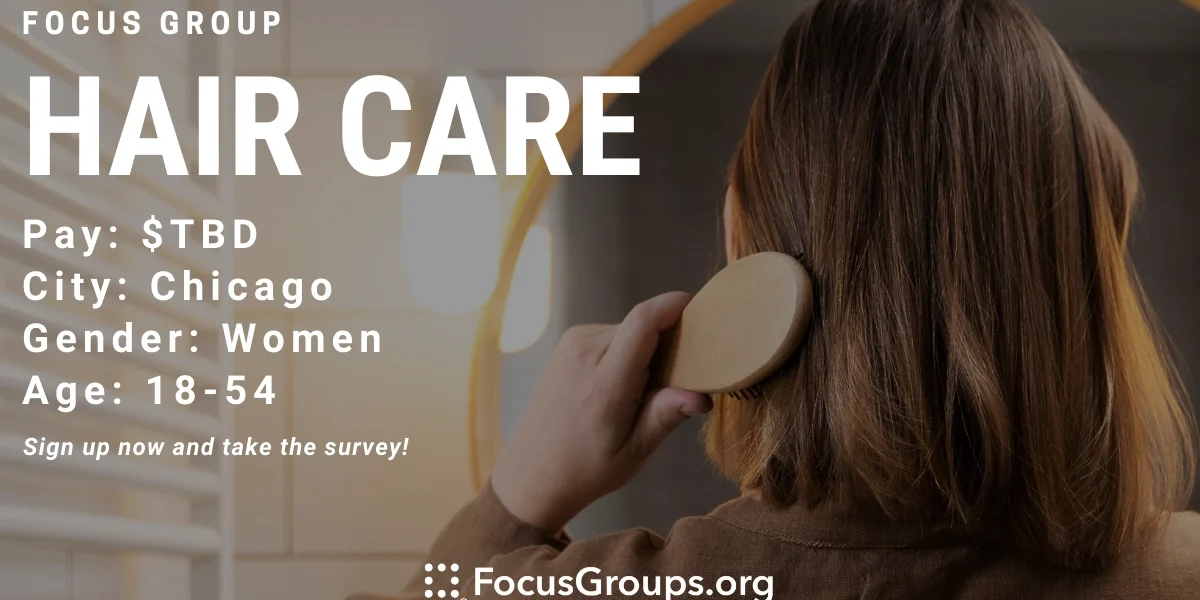 Focus Group for Women on Hair Care in Chicago - TBD - 03/03/2023