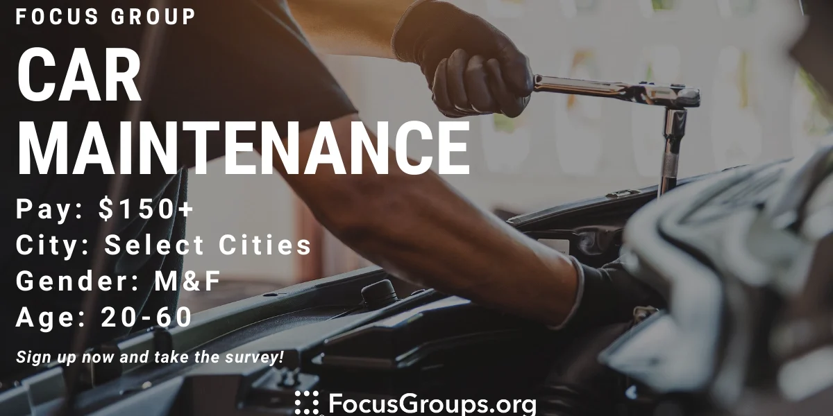Focus Group on Car Maintenance - $150 - $1000 - 06/08/2022