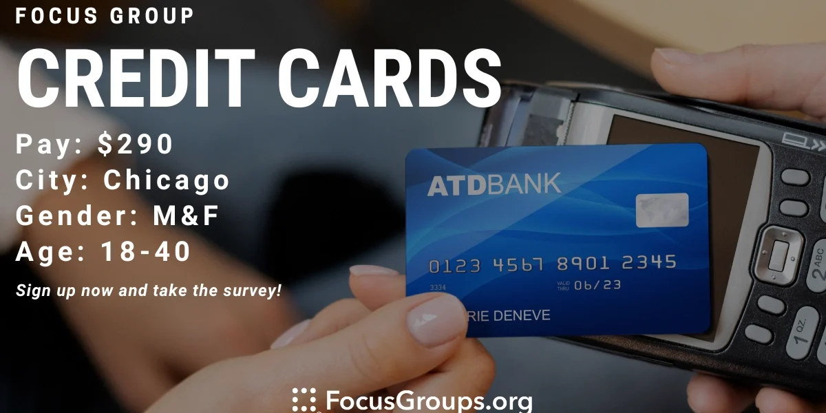 Focus Group on Credit Cards in Chicago - $290 - 08/11/2023