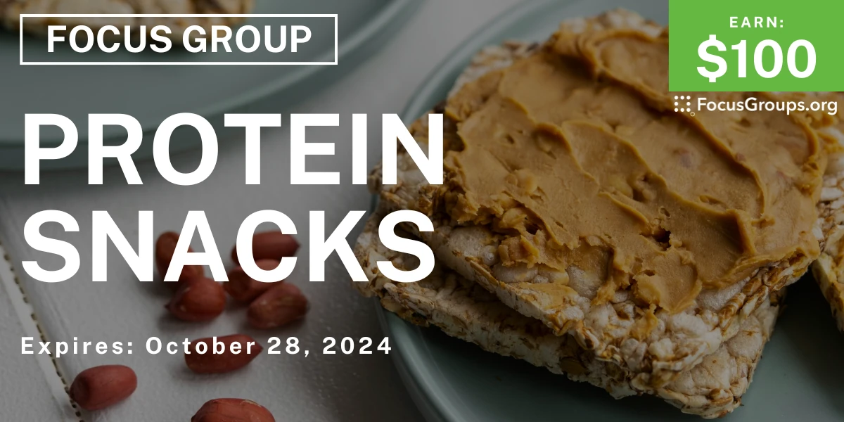 Focus Group on Protein Snacks - $100 - 10/24/2024