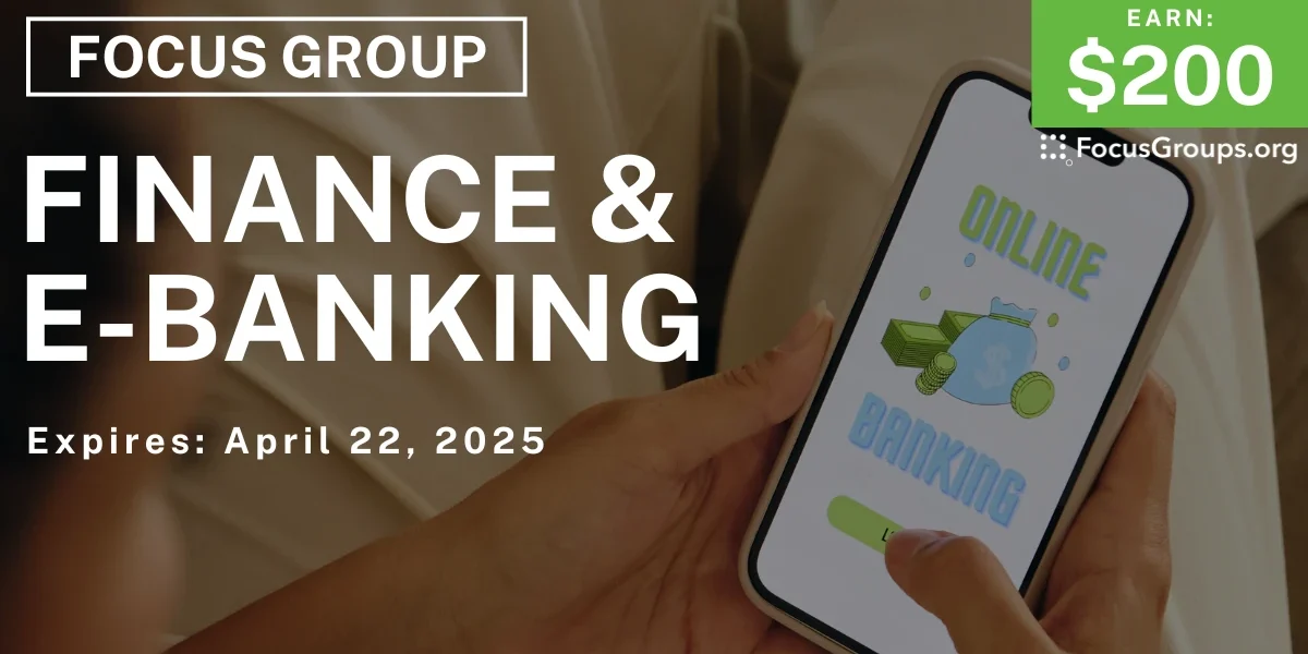 Focus Group on Finance & E-Banking - $200 - 04/10/2025
