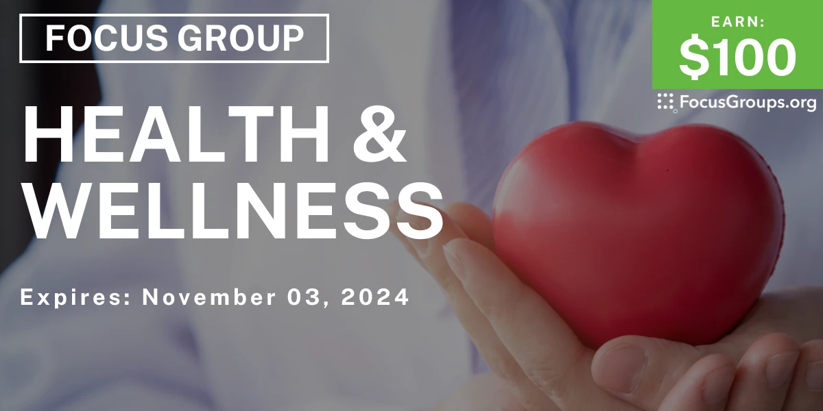 Focus Group in Health & Wellness - $100 - 10/22/2024