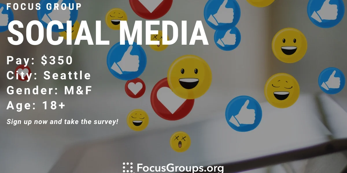 Focus Group on Social Media in Seattle - $350 - 10/04/2023