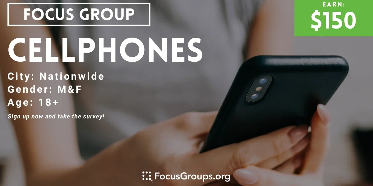 Focus Group on Cellphones - $150 - 02/09/2024