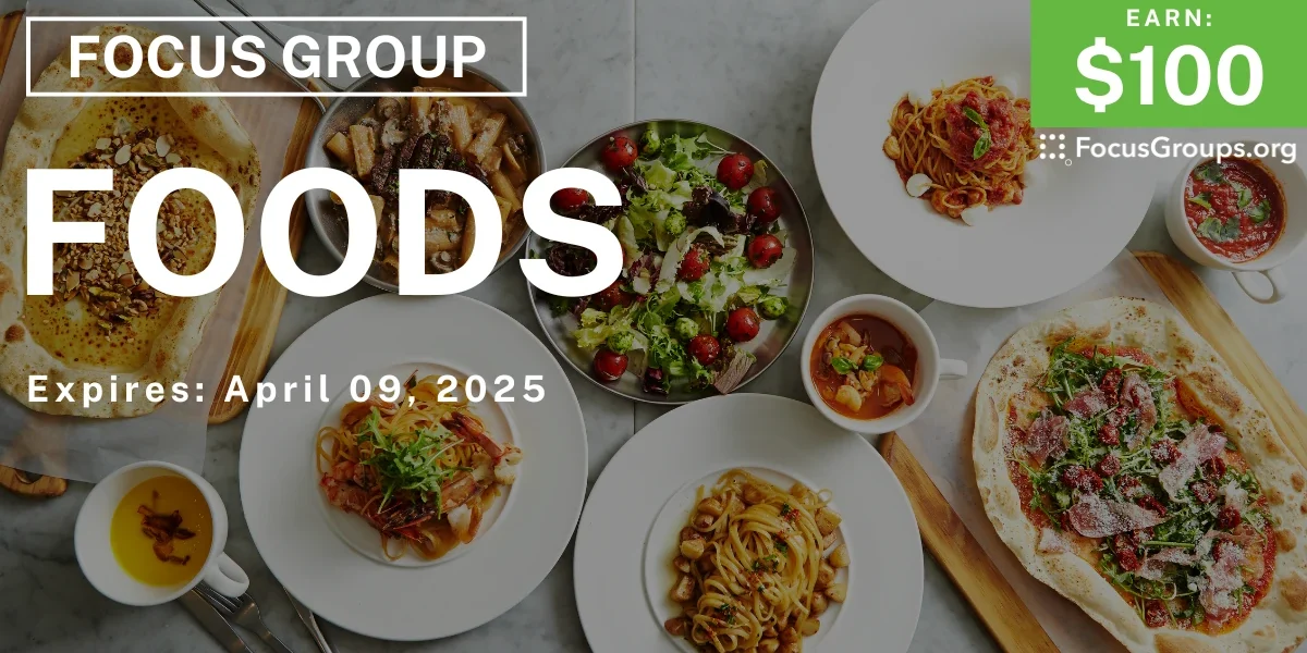 Focus Group on Foods - $100 - 04/04/2025