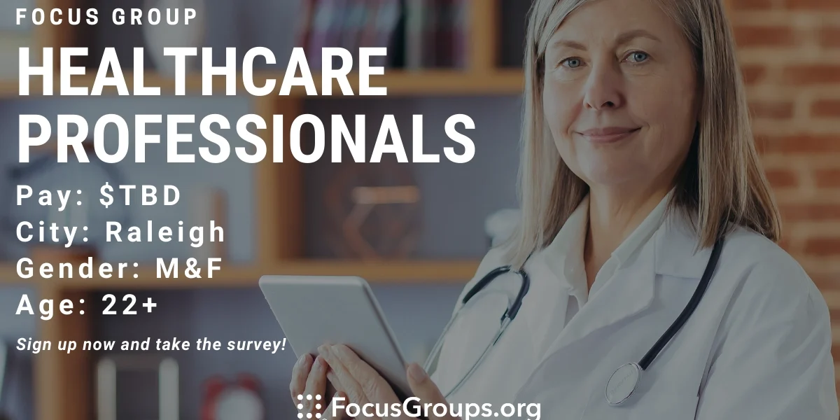 Focus Group for Healthcare Professionals in Raleigh - TBD - 06/20/2022