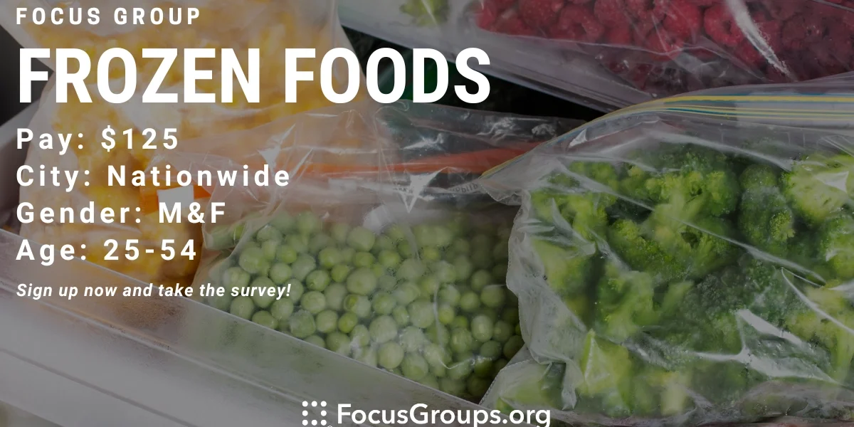 Focus Group on Frozen Foods - $125 - 10/28/2023