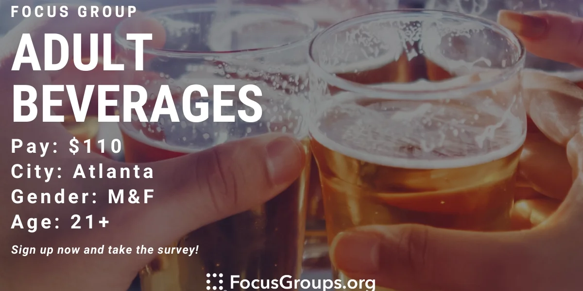 Focus Group on Adult Beverages in Atlanta - $110 - 09/21/2022