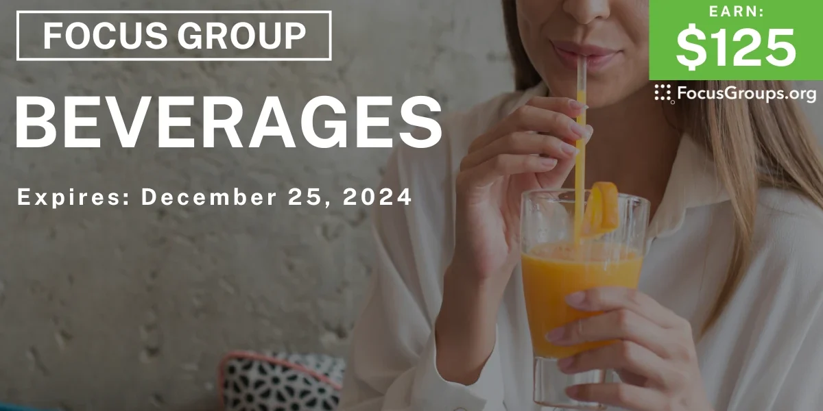 Focus Group on Beverages - $125 - 12/13/2024