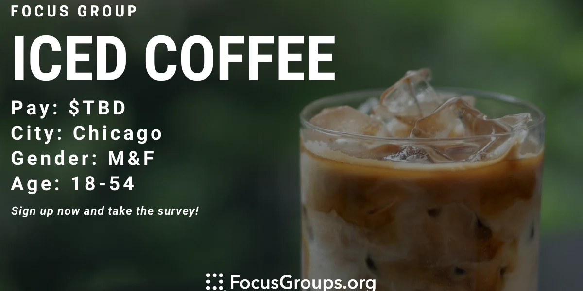 Focus Group on Iced Coffee in Chicago - TBD - 04/06/2023