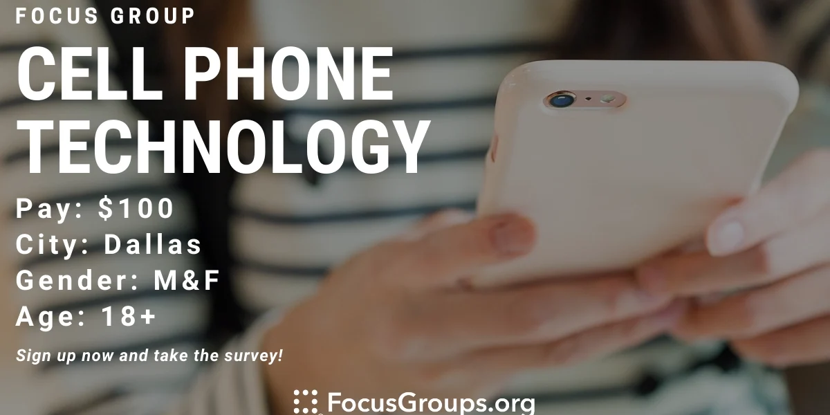 Focus Group on Cell Phone Technology in Dallas - $100 - 05/04/2023