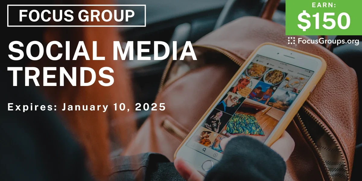 Focus Group on Social Media Trends - $150 - 12/10/2024