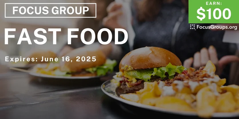 Focus Group on Fast Food - $100 - 05/20/2025