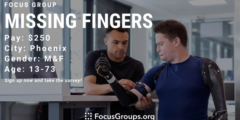 Focus Group on Missing Fingers in Phoenix - $250 - 01/18/2022