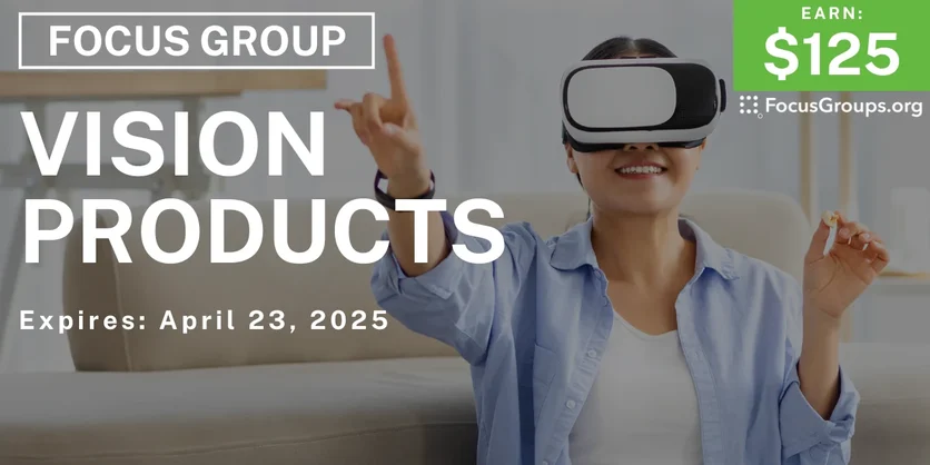 Focus Group on Vision Products - $125 - 04/16/2025