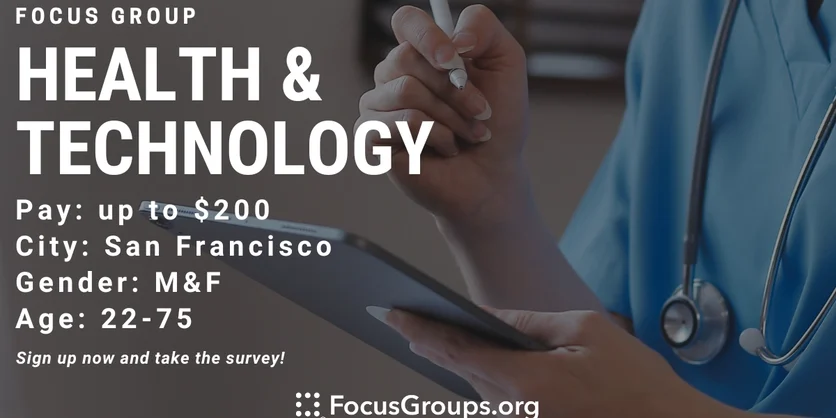 Focus Group on Health & Technology in SF - up to $200 - 10/13/2023