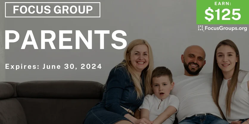 Focus Group for Parents - $125 - 06/18/2024