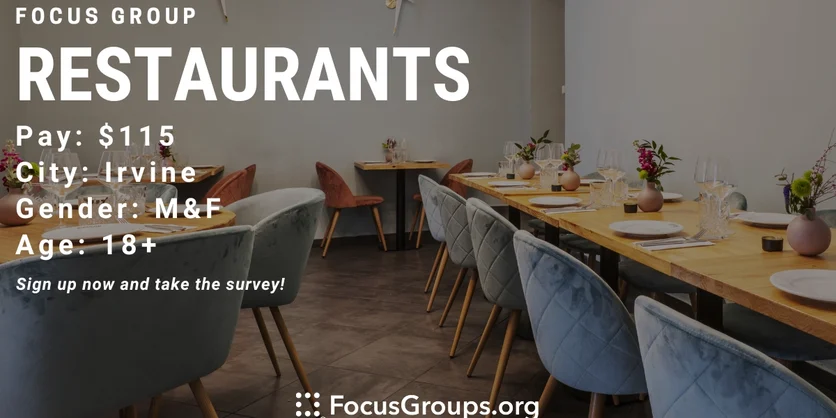 Focus Group on Restaurants in Irvine - $115 - 11/28/2023
