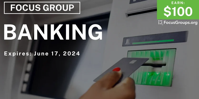 Focus Group on Banking - $100 - 06/05/2024