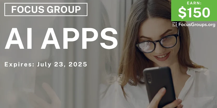 Focus Group on AI Apps - $150 - 07/16/2025
