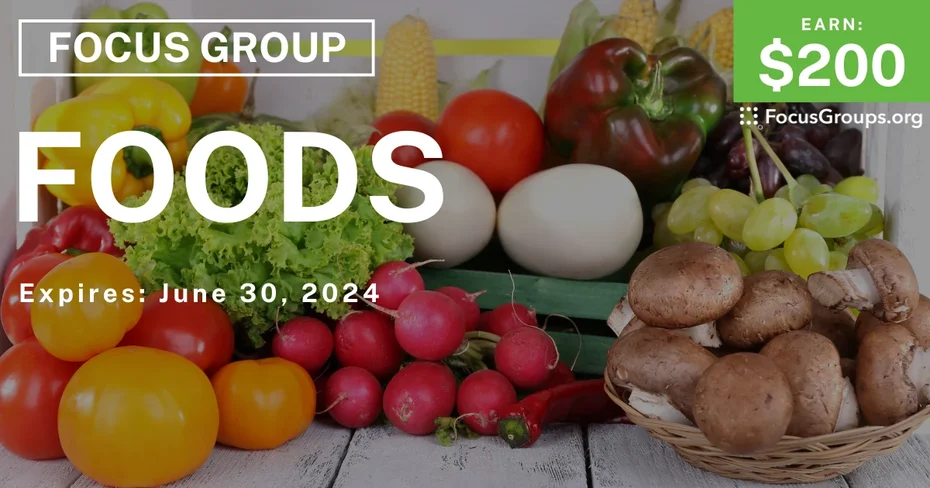 Focus Group on Foods - $200 - 06/19/2024