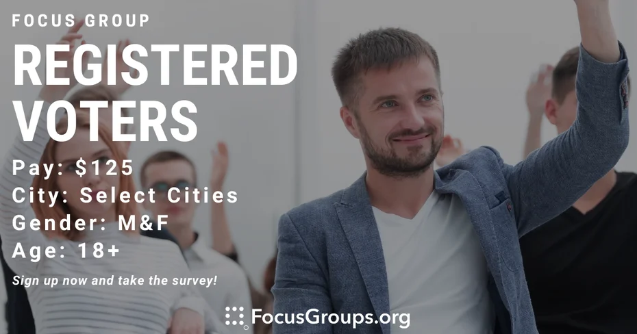 Focus Group for Registered Voters - $125 - 10/18/2022